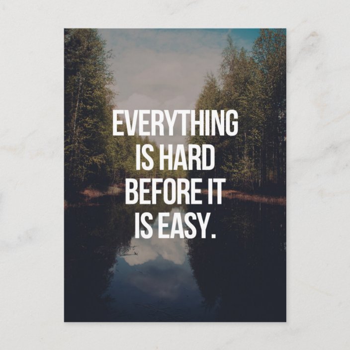 Everything Is Hard Quote Postcard | Zazzle.com