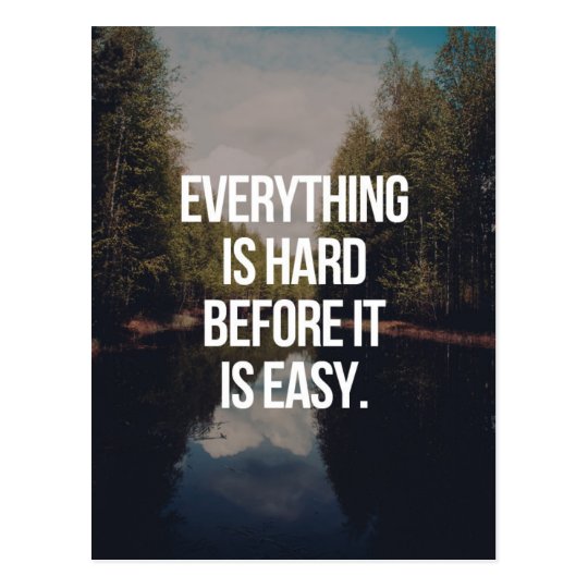 Everything Is Hard Quote Postcard | Zazzle.com