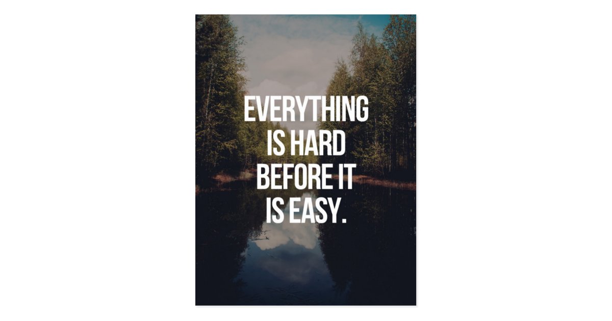 Everything Is Hard Quote Postcard | Zazzle.com