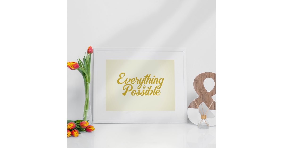 Everything Is Possible Poster | Zazzle