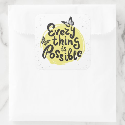 Everything Is Possible Square Sticker | Zazzle