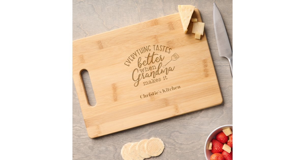 Everything Tastes Better When Grandma Makes It Engraved Cutting Board ...