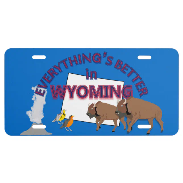 Everything's Better in Wyoming Graphics License Plate | Zazzle