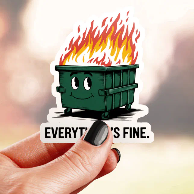 Everything's Fine Dumpster Fire Vinyl Sticker | Zazzle
