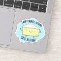 Everything's Gonna Brie Alright Funny Cheese Pun Sticker | Zazzle