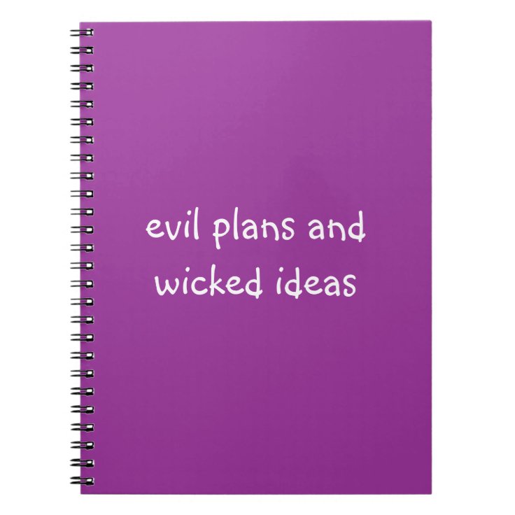 Evil plans and wicked ideas | funny slogan notebook | Zazzle