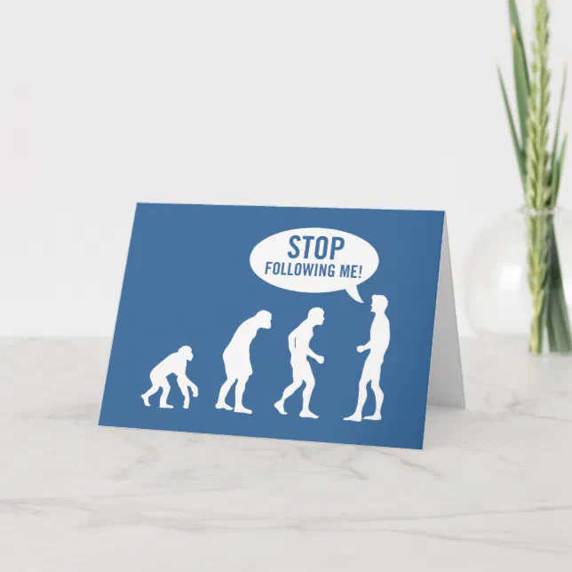 evolution - stop following me! card | Zazzle