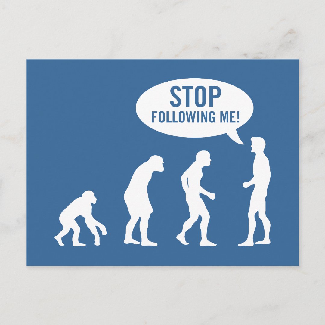 evolution - stop following me! postcard | Zazzle