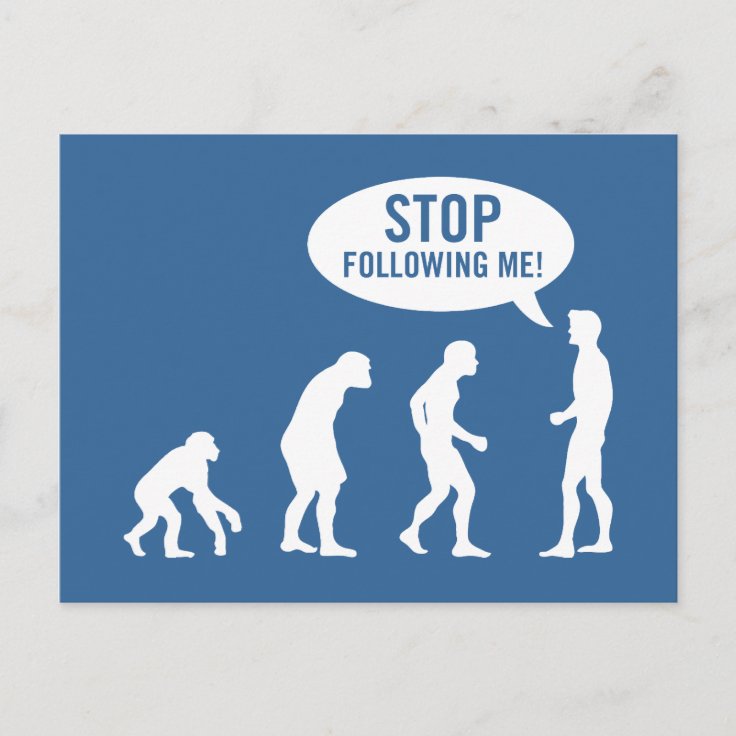 evolution - stop following me! postcard | Zazzle
