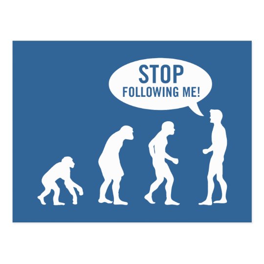 evolution - stop following me! postcard | Zazzle.com