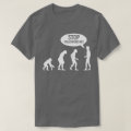 evolution - stop following me! T-Shirt | Zazzle