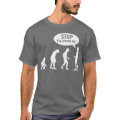 evolution - stop following me! T-Shirt | Zazzle