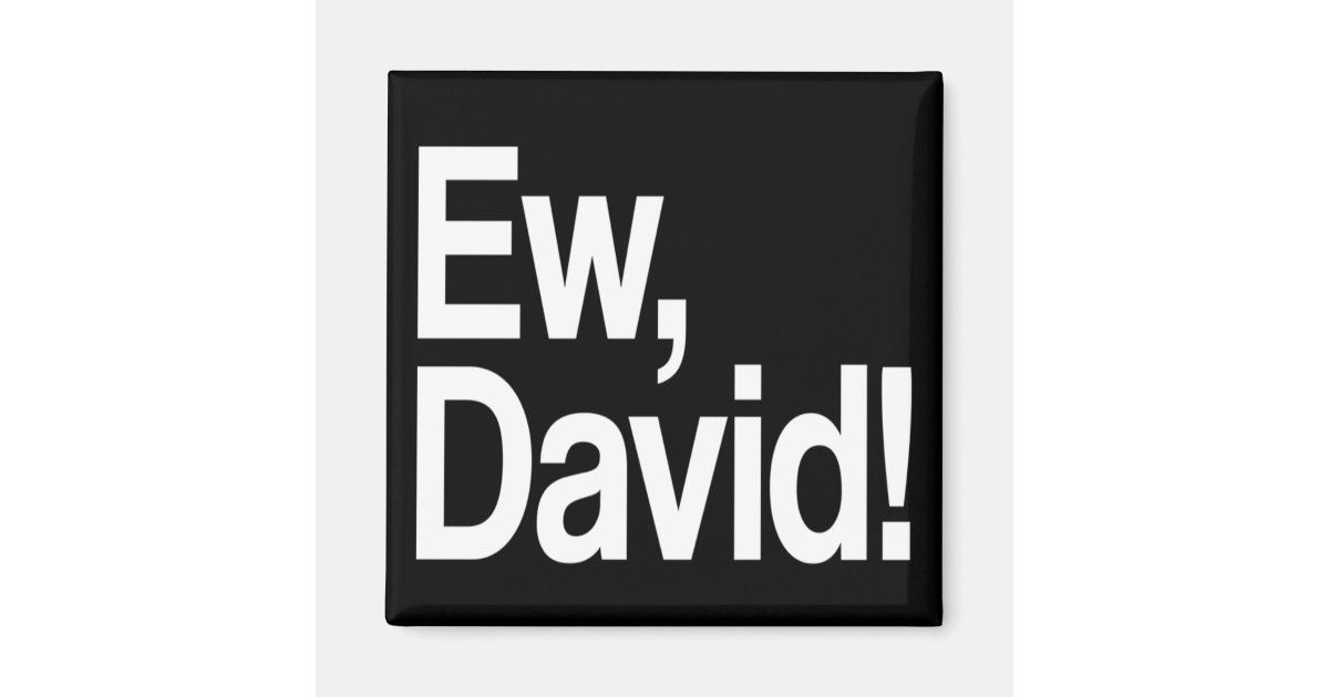 Ew David Magnet | Zazzle