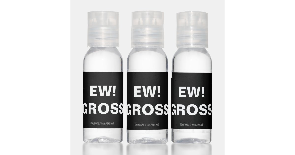 EW! GROSS Hand Sanitizer | Zazzle