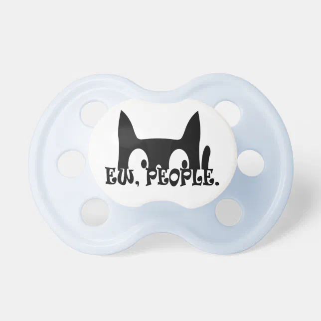Ew People Funny Black Cat Pacifier | Zazzle