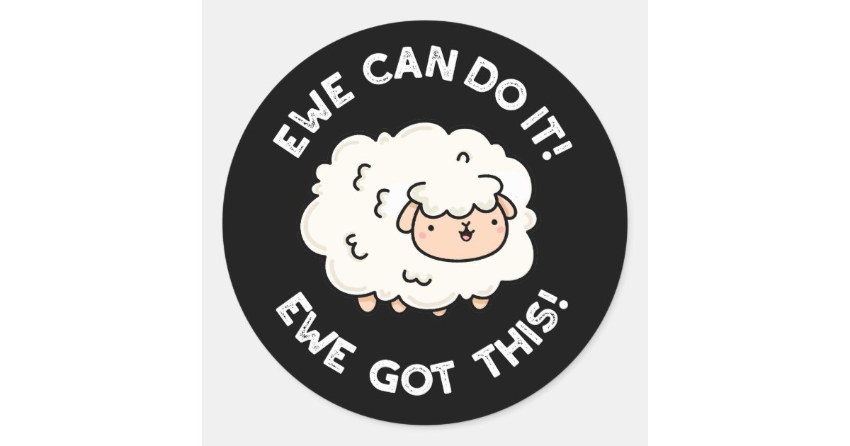 Ewe Can Do It Ewe Got This Funny Sheep Pun Dark BG Classic Round ...