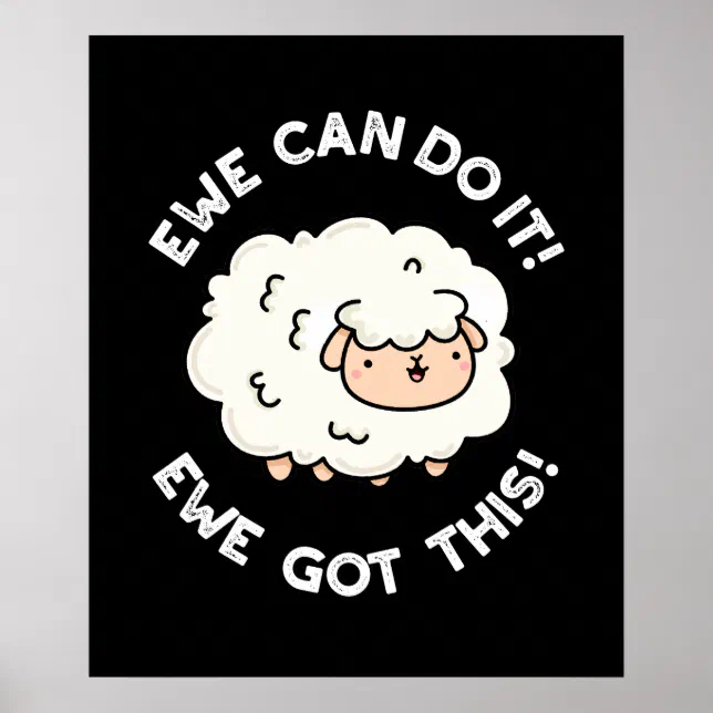 Ewe Can Do It Ewe Got This Funny Sheep Pun Dark BG Poster | Zazzle