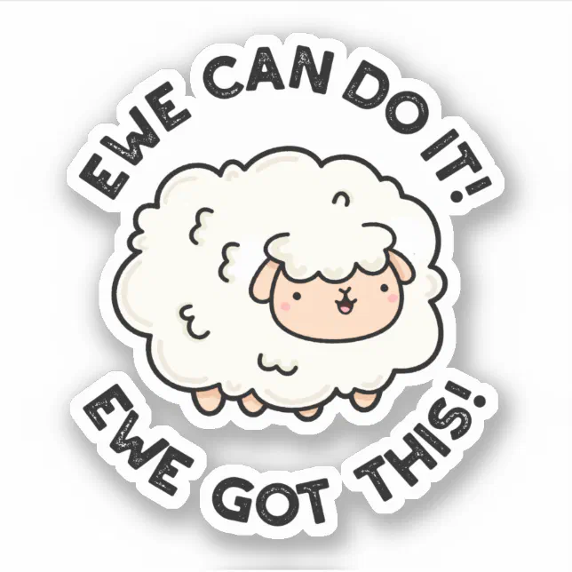 Ewe Can Do It Ewe Got This Funny Sheep Pun Sticker | Zazzle