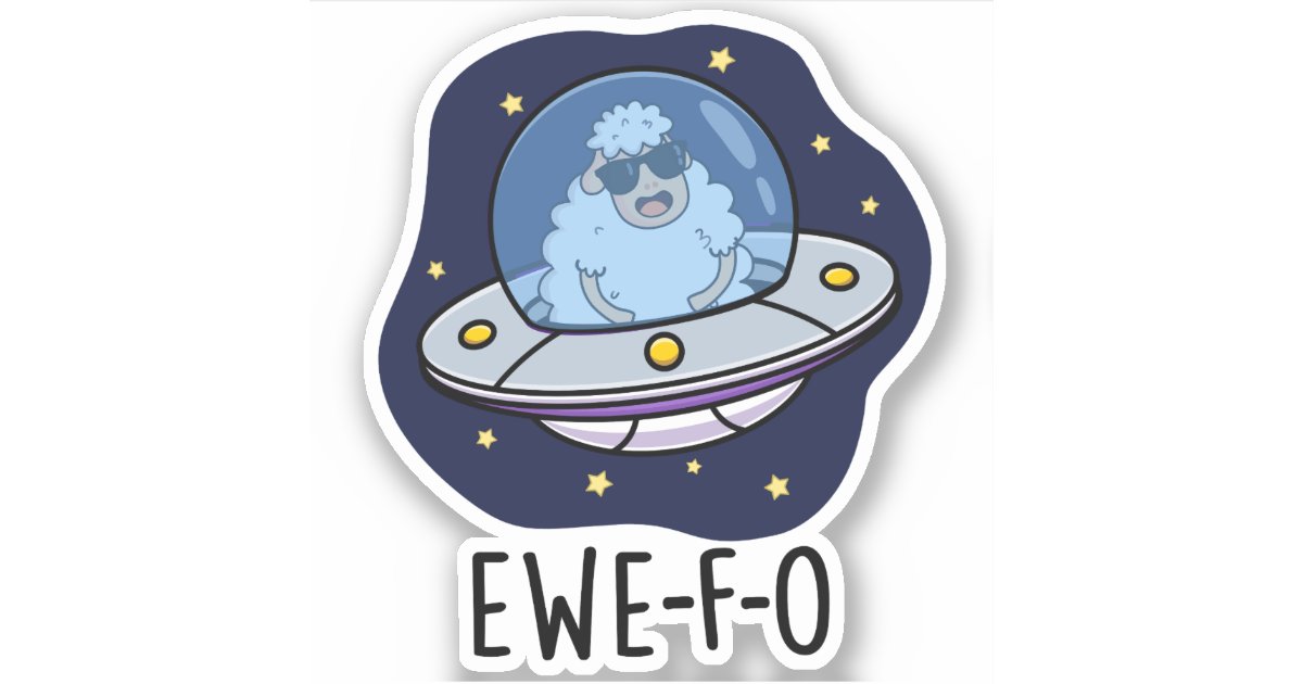 Ewe-F-O Funny UFO Pun Sticker | Zazzle