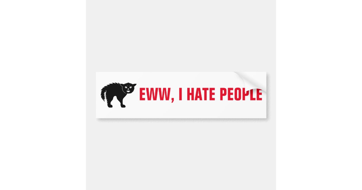 Ewww, I Hate People bumper sticker | Zazzle