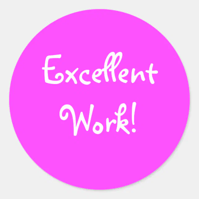 Excellent Work Classic Round Sticker | Zazzle
