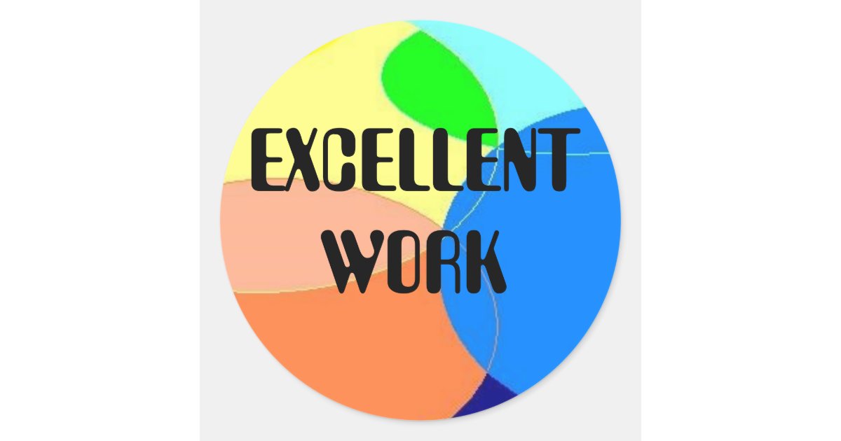 Excellent Work Sticker | Zazzle