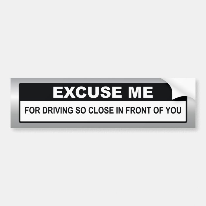 Excuse Me Bumper Sticker | Zazzle.com