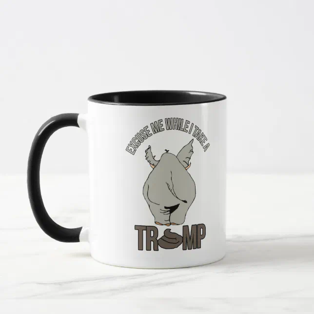 Excuse me while I take a Trump - Anti-Trump - Mug | Zazzle