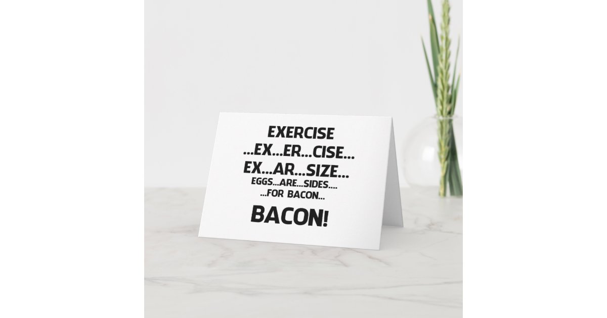 Exercise..BACON Card | Zazzle
