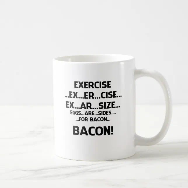 Exercise..BACON Coffee Mug | Zazzle
