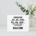 Exercise..BACON Postcard | Zazzle