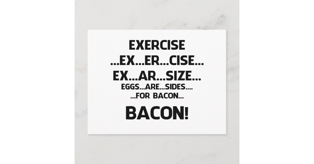 Exercise..BACON Postcard | Zazzle