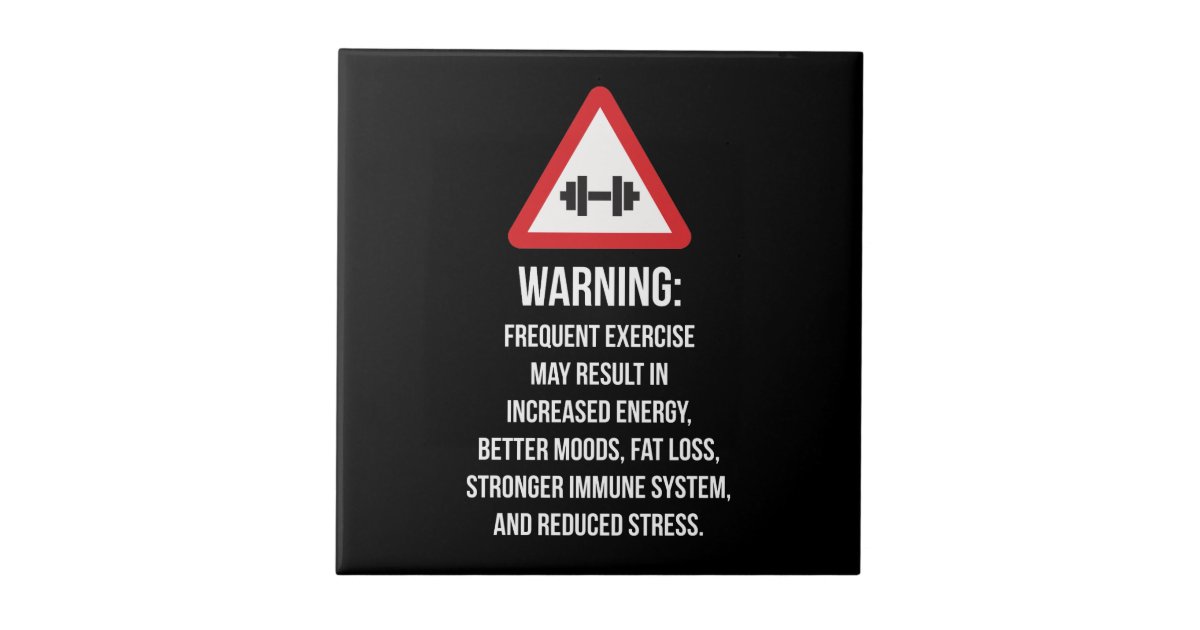 Exercise Benefits - Warning - Workout Motivational Ceramic Tile | Zazzle