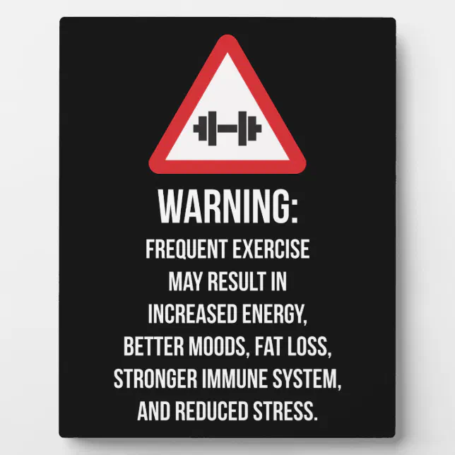 Exercise Benefits - Warning - Workout Motivational Plaque | Zazzle