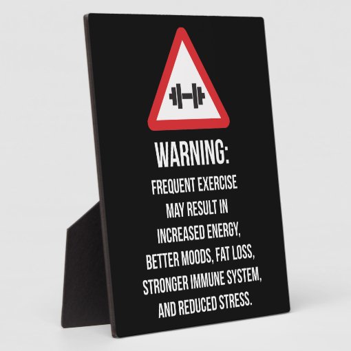 Exercise Benefits - Warning - Workout Motivational Plaque | Zazzle