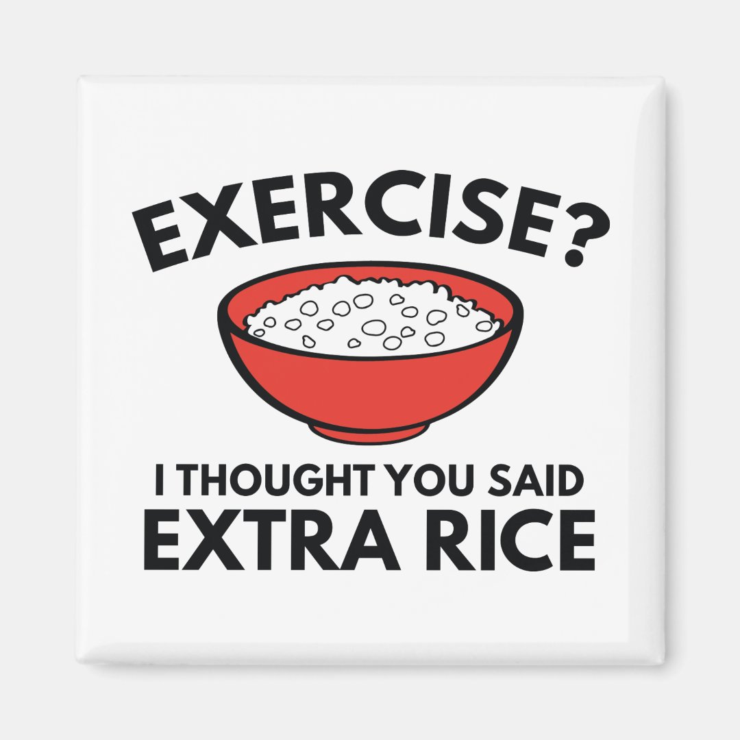 Exercise ? Extra Rice Magnet | Zazzle