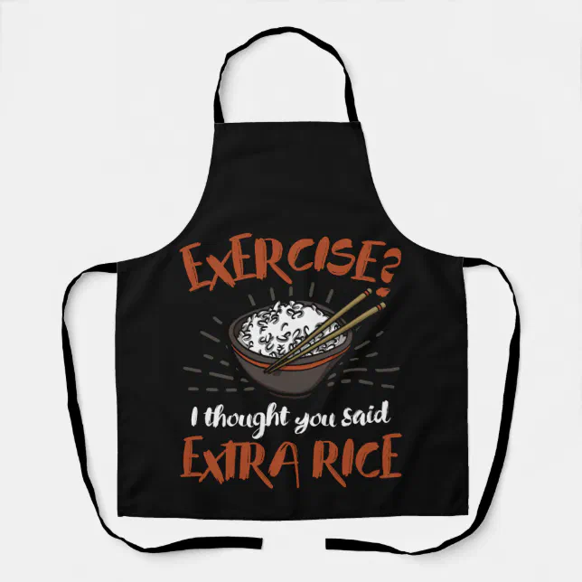 Exercise I Thought You Said Extra Rice Asian Food Apron | Zazzle
