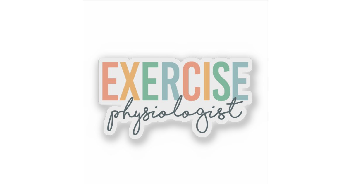 Exercise Physiologist – Exercise Physiology Sticker | Zazzle