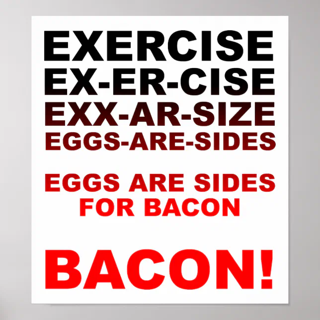 Exercize = Bacon Funny Poster | Zazzle