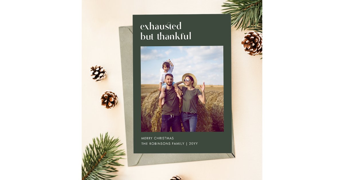 Exhausted But Thankful Funny Photo Christmas Holiday Card | Zazzle