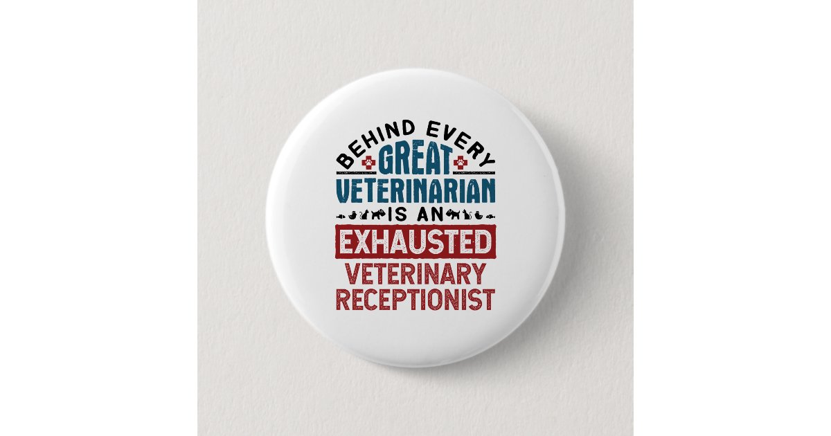 Exhausted Veterinary Receptionist Button | Zazzle