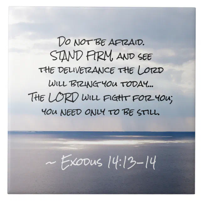 Exodus 14:13-14 Do not be afraid STAND FIRM Ceramic Tile | Zazzle