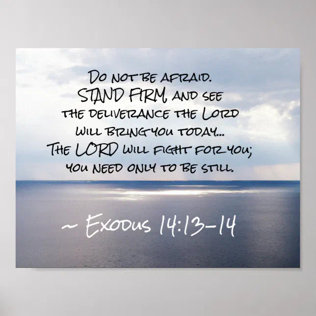 Exodus 14:13-14 Do not be afraid STAND FIRM Poster | Zazzle