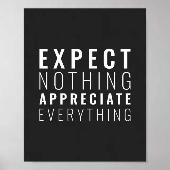 Expect nothing appreciate everything Inspirational Poster | Zazzle