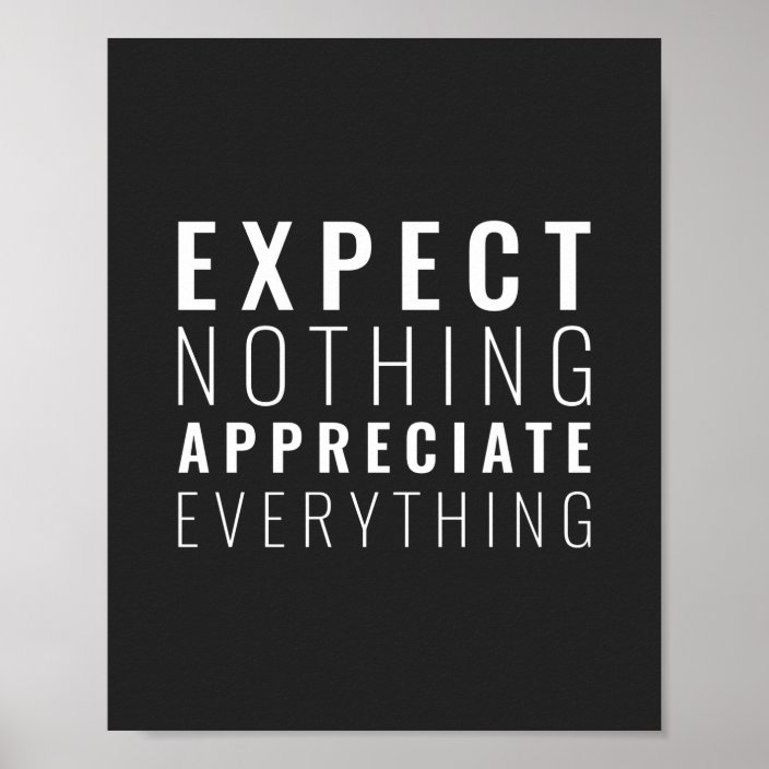 Expect nothing appreciate everything Inspirational Poster | Zazzle.com