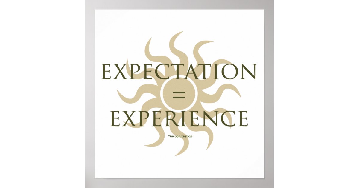Expectation = Experience Poster | Zazzle