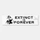 Extinct Is Forever Bumper Sticker | Zazzle