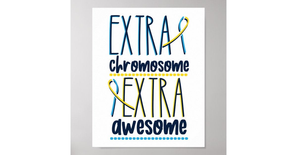 Extra Chromosome Extra Awesome Down Syndrome Poster | Zazzle