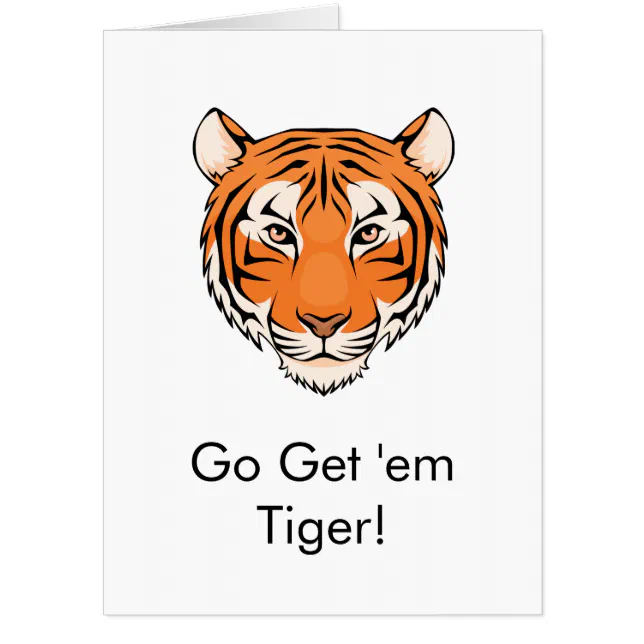 Extra Large "Go Get 'em Tiger!" Greeting Card | Zazzle