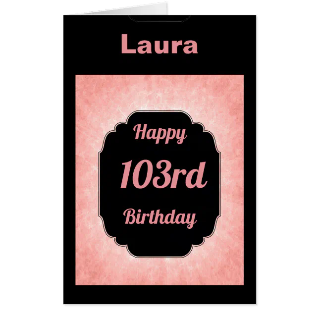 Extra large Pink add name 103rd Birthday Card | Zazzle